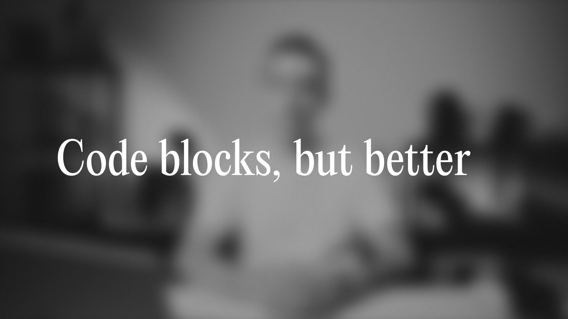 Code blocks, but better